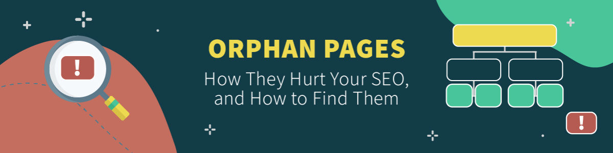Orphan Pages: How To Find & Fix Them So They Don’t Hurt SEO